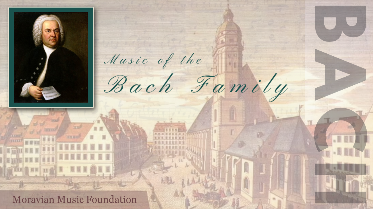 The Bach Family | Moravian Music Foundation